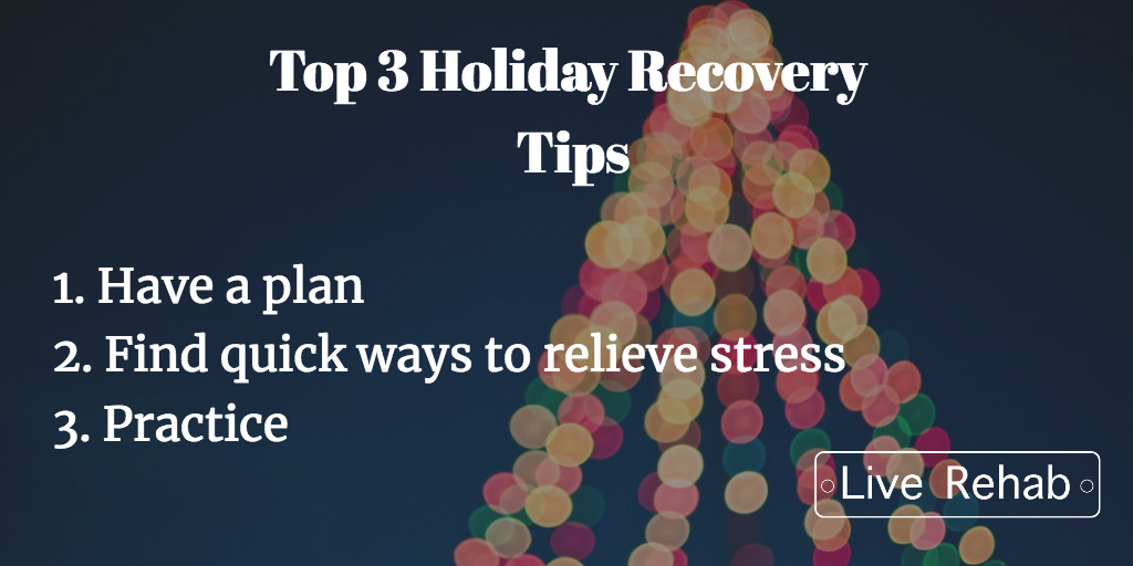 Top 3 Holiday Recovery Tips - What’s your strategy? - Live Rehab